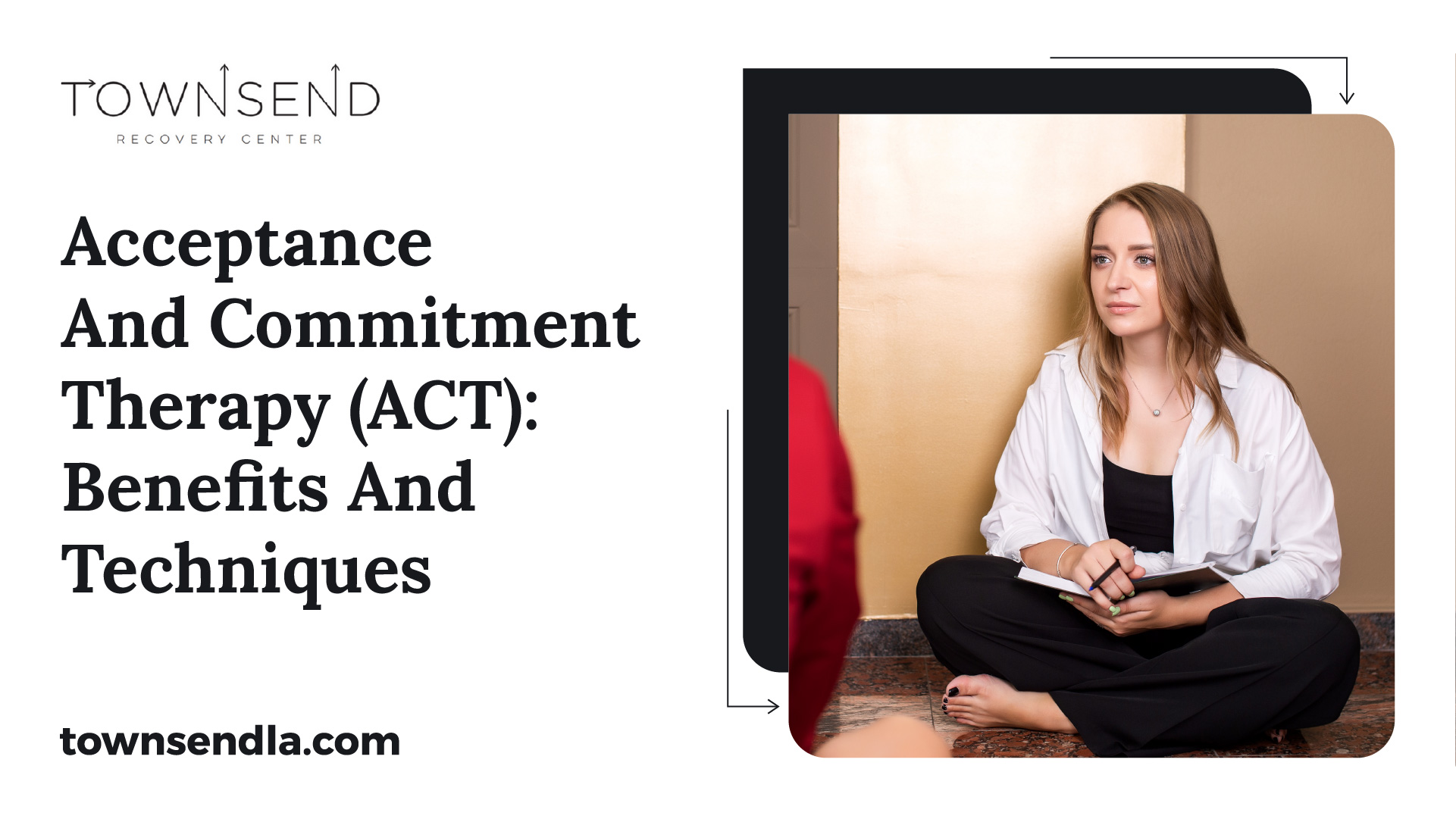 Acceptance and Commitment Therapy (ACT): Benefits and Techniques